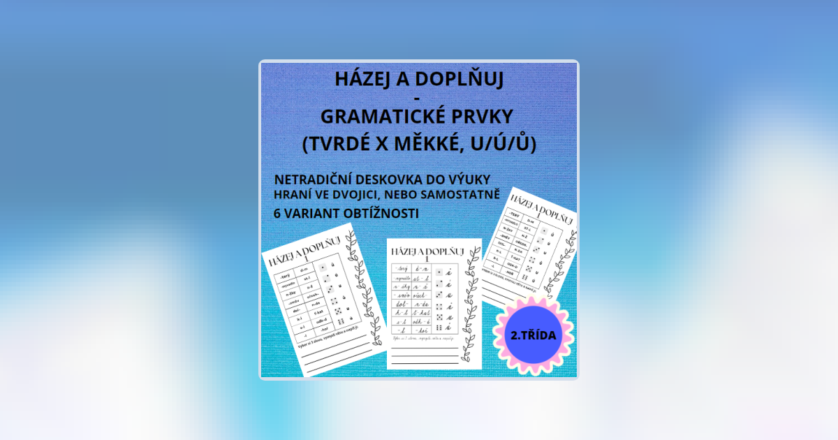 HÁZEJ A DOPLŇUJ- GRAMATICKÉ PRVKY (TVRDÉ X MĚKKÉ, U/Ú/Ů) | Učitelnice