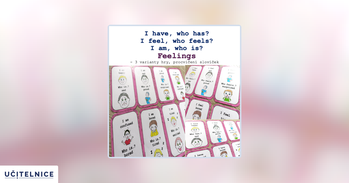 I have, who has? I feel, who feels? I am, who is? Feelings | Učitelnice