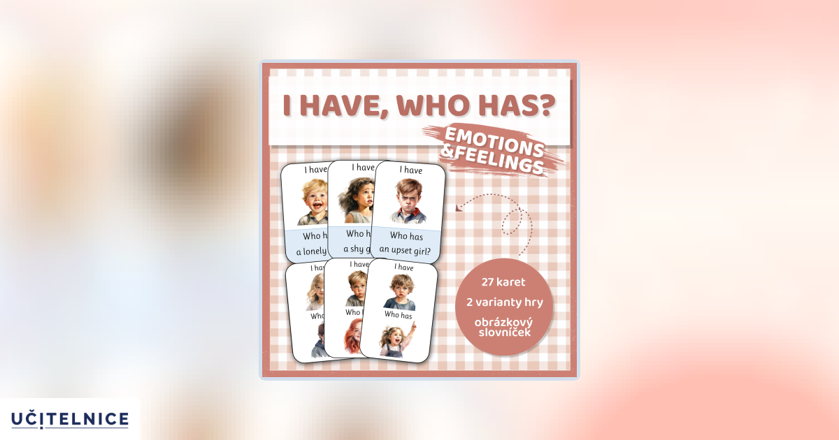 Kartičky I HAVE, WHO HAS? - EMOTIONS & FEELINGS | Učitelnice