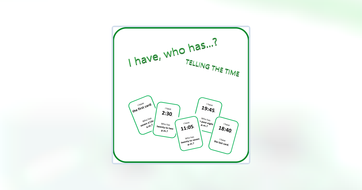 I have, who has...? Telling the time | Učitelnice