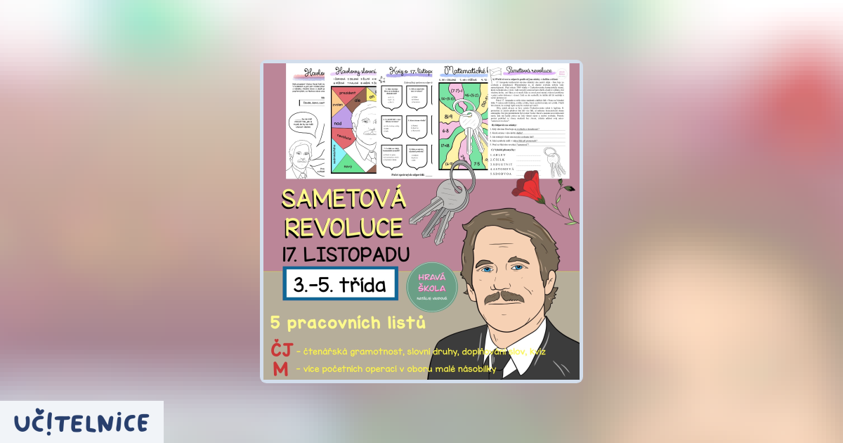 SAMETOVÁ REVOLUCE - 17. LISTOPAD - ČJ + M - 3.-5. TŘÍDA - 5 PL + řešení ...