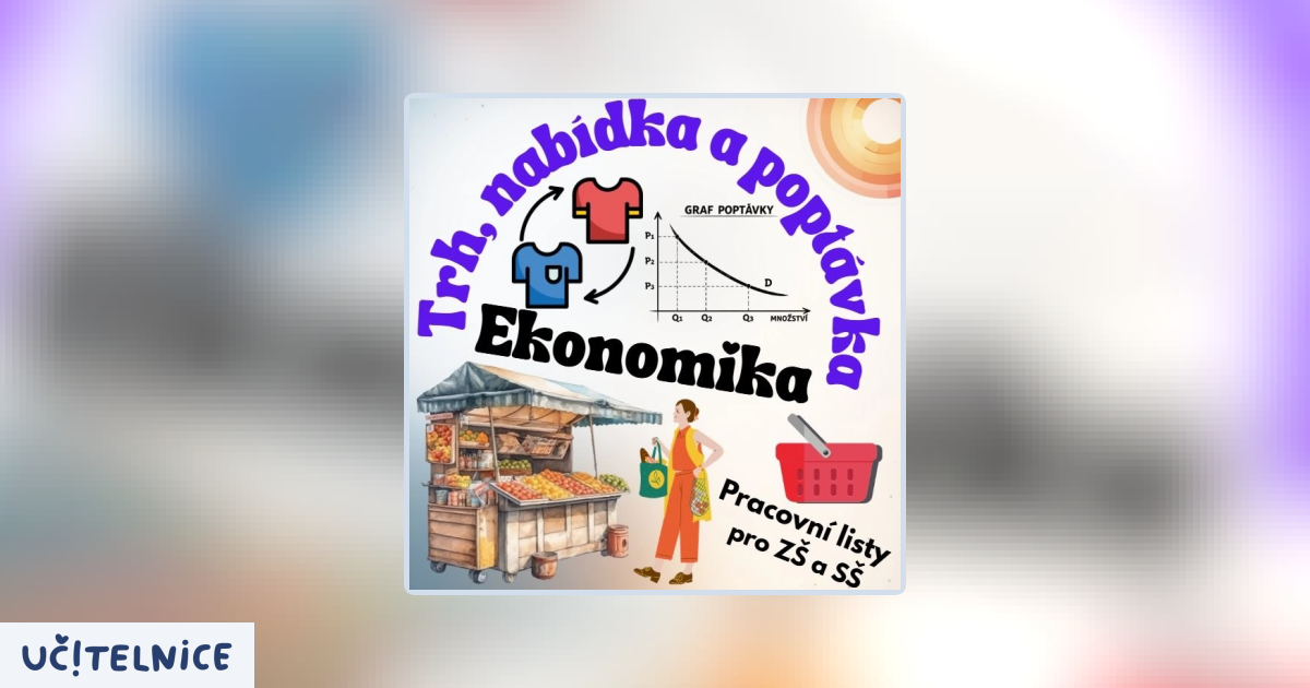 Trh, nabídka a poptávka - pracovní listy | Učitelnice