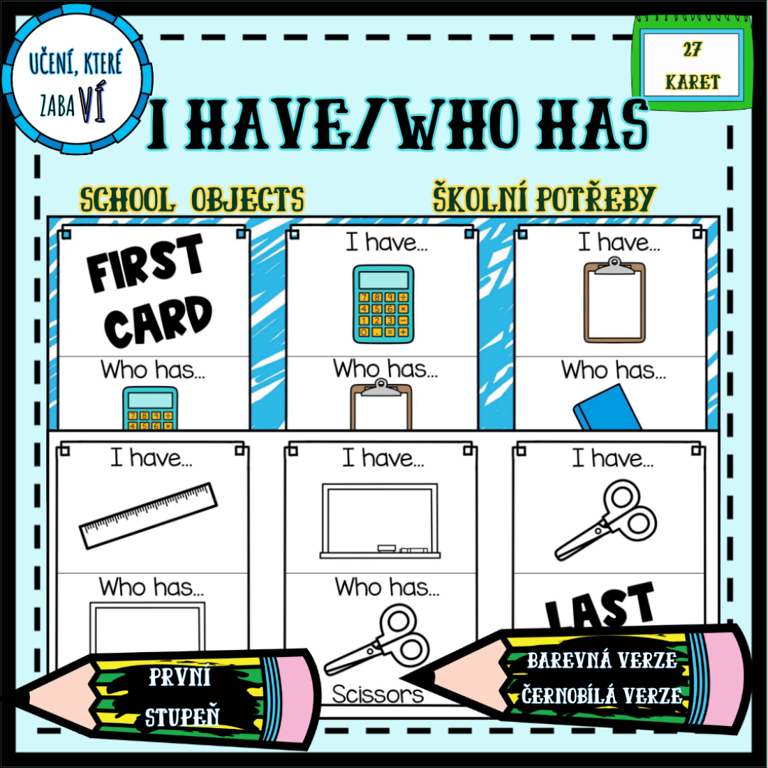 I HAVE/WHO HAS....SCHOOL OBJECTS | Učitelnice